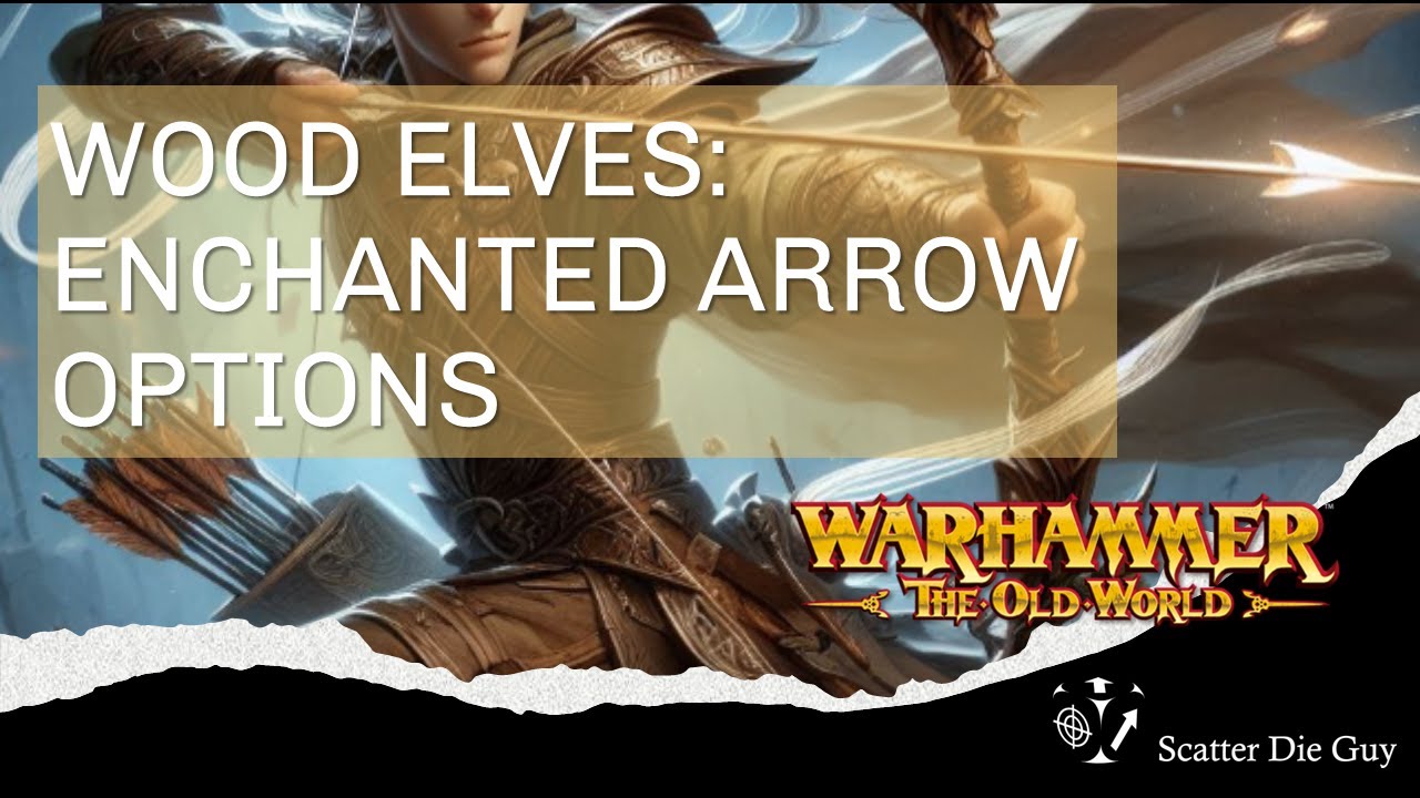 What's the best Enchanted Arrow option for Wood Elves in Warhammer: The ...