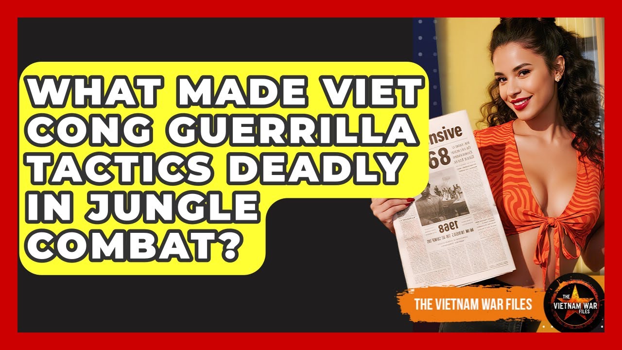 What Made Viet Cong Guerrilla Tactics Deadly In Jungle Combat? - The ...