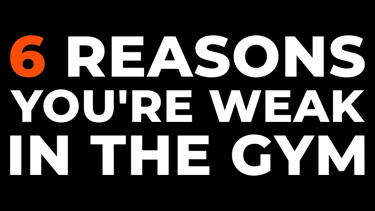 6 Reasons You're Weak in the Gym - YouTube