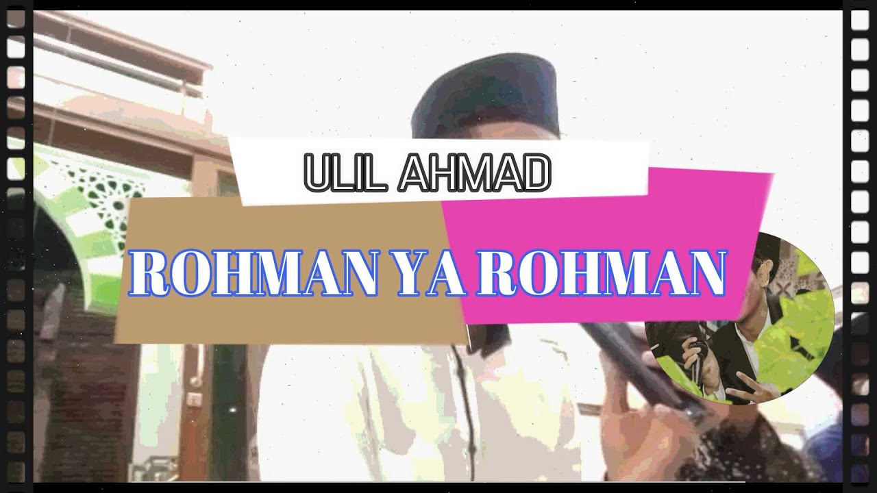 Rohman Ya Rohman Cover Hadroh by Ulil Ahmad - YouTube
