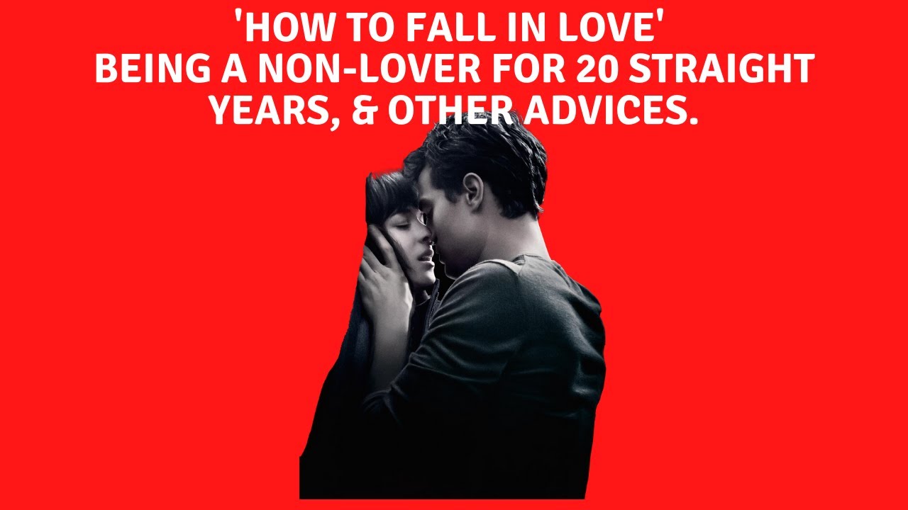 How to fall in love being a non-lover for 20 straight years, & other ...
