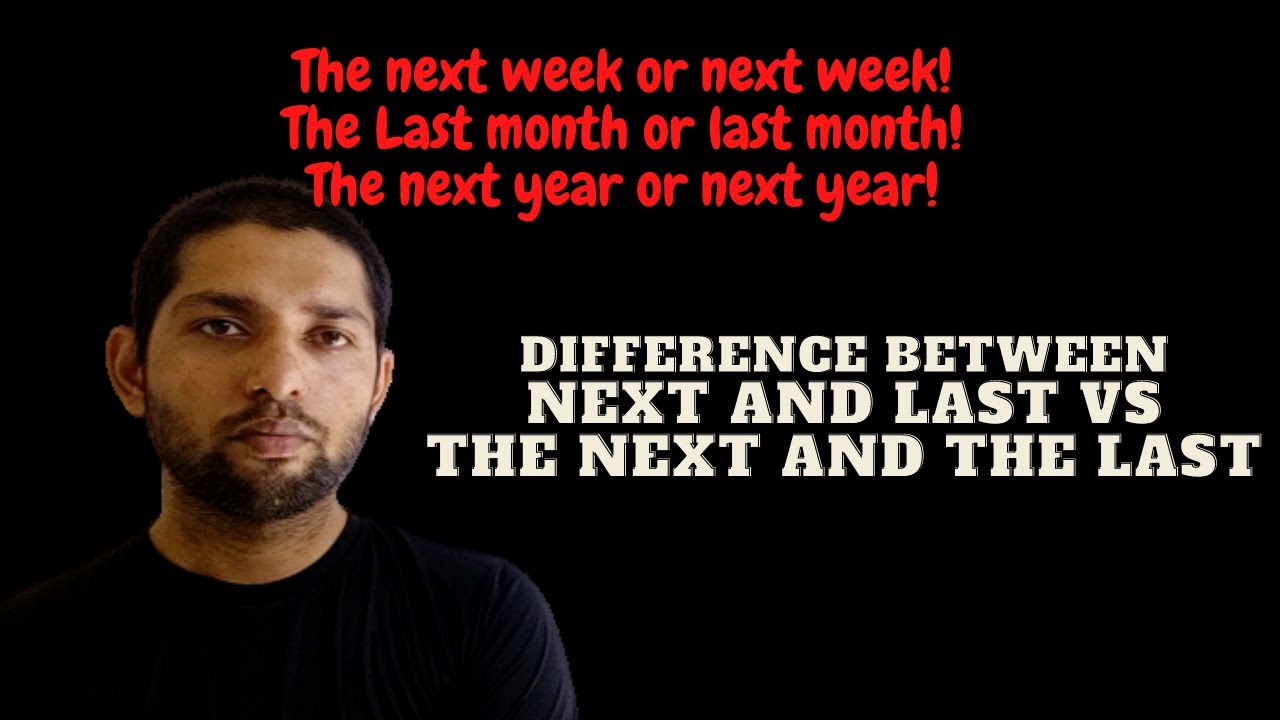 Difference Between Last And Next And The Last And The Next month Week difference-between-last-and-next-and-the-last-and-the-next-month-week