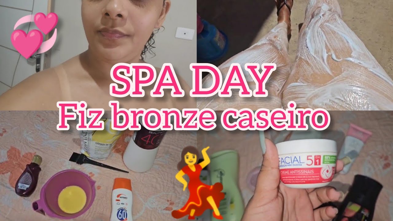 SPA DAY GLOW UP💃 FIZ BRONZEAMENTO CASEIRO, DIA DE BELEZA 💞 ...