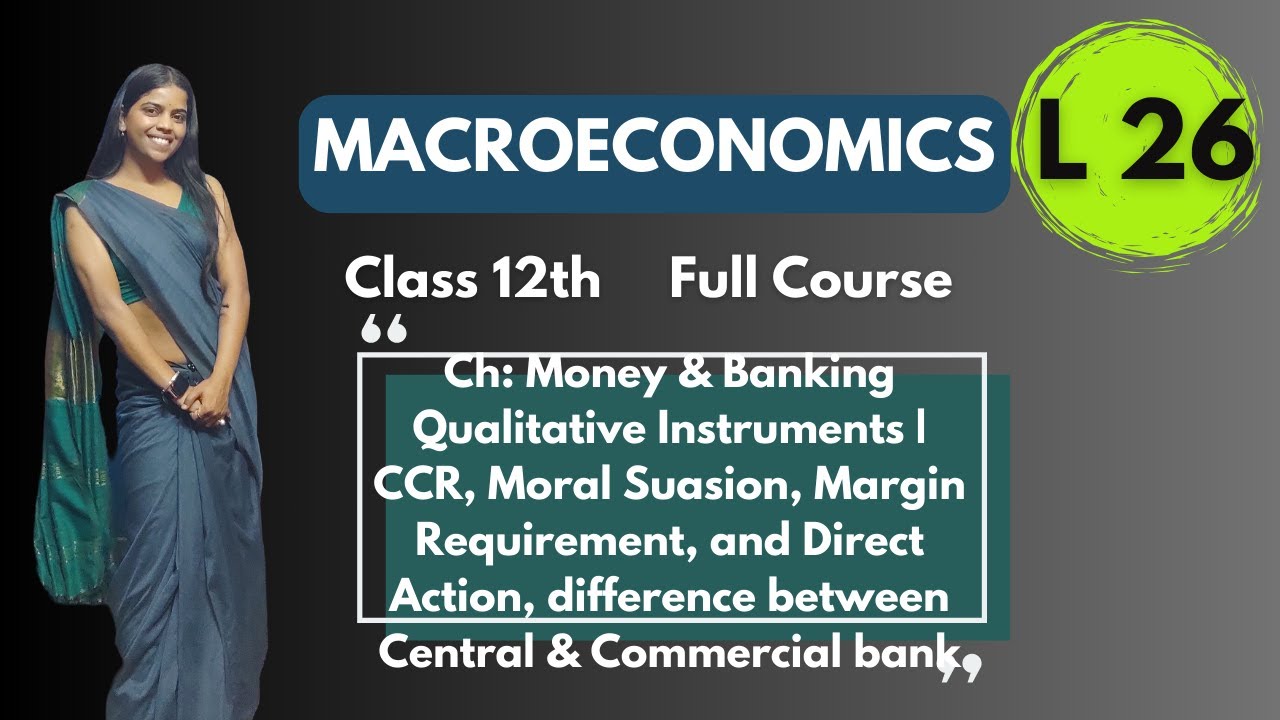 Macroeconomics Class 12|L 26 |Qualitative Tools|CCR, Moral Suasion ...