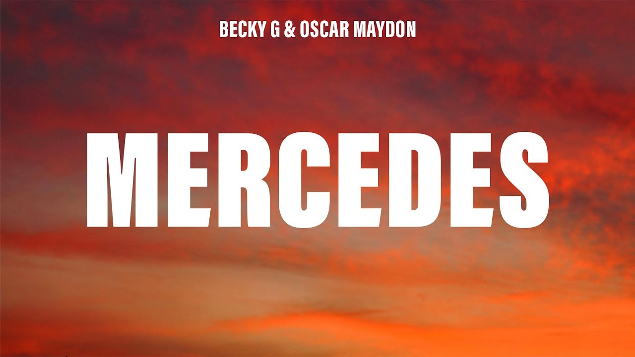 Becky G - Mercedes (Lyrics) ft. Oscar Maydon - YouTube