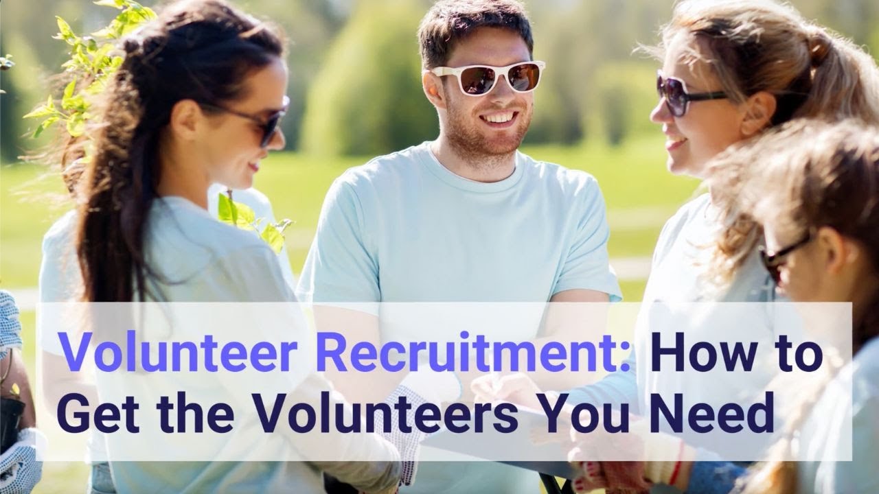 Volunteer Recruitment: How to Get the Volunteers You Need - YouTube