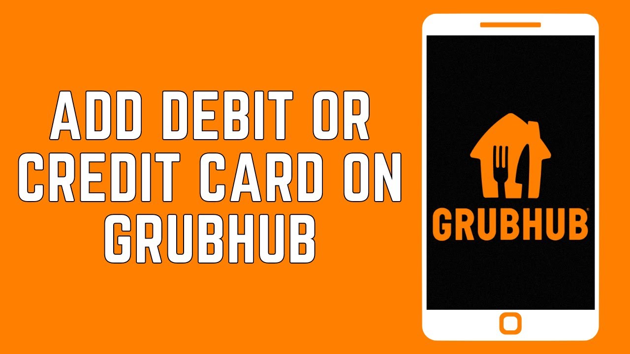 How To Add Debit Or Credit Card On Grubhub App? (2024) - YouTube