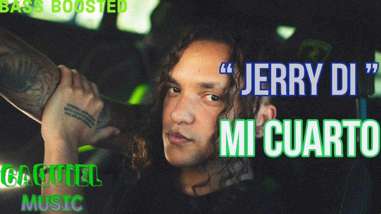 Mi cuarto - Jerry Di [ Caquiel Music ] BASS BOOSTED - YouTube