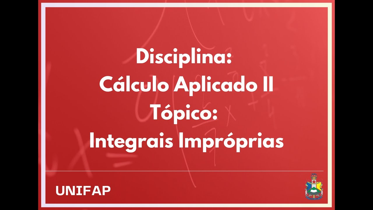 Cálculo Aplicado II - 02 - Integrais Impróprias - YouTube