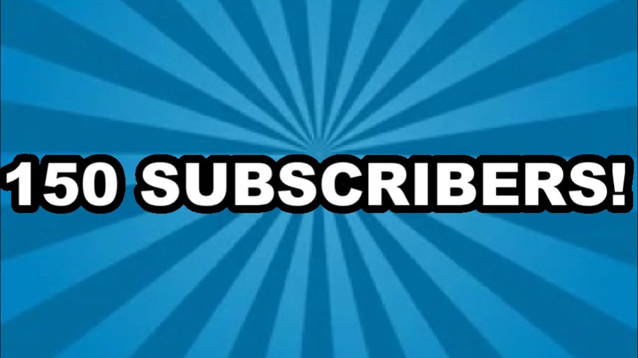 Thanks for 150 SUBSCRIBERS!!! - YouTube