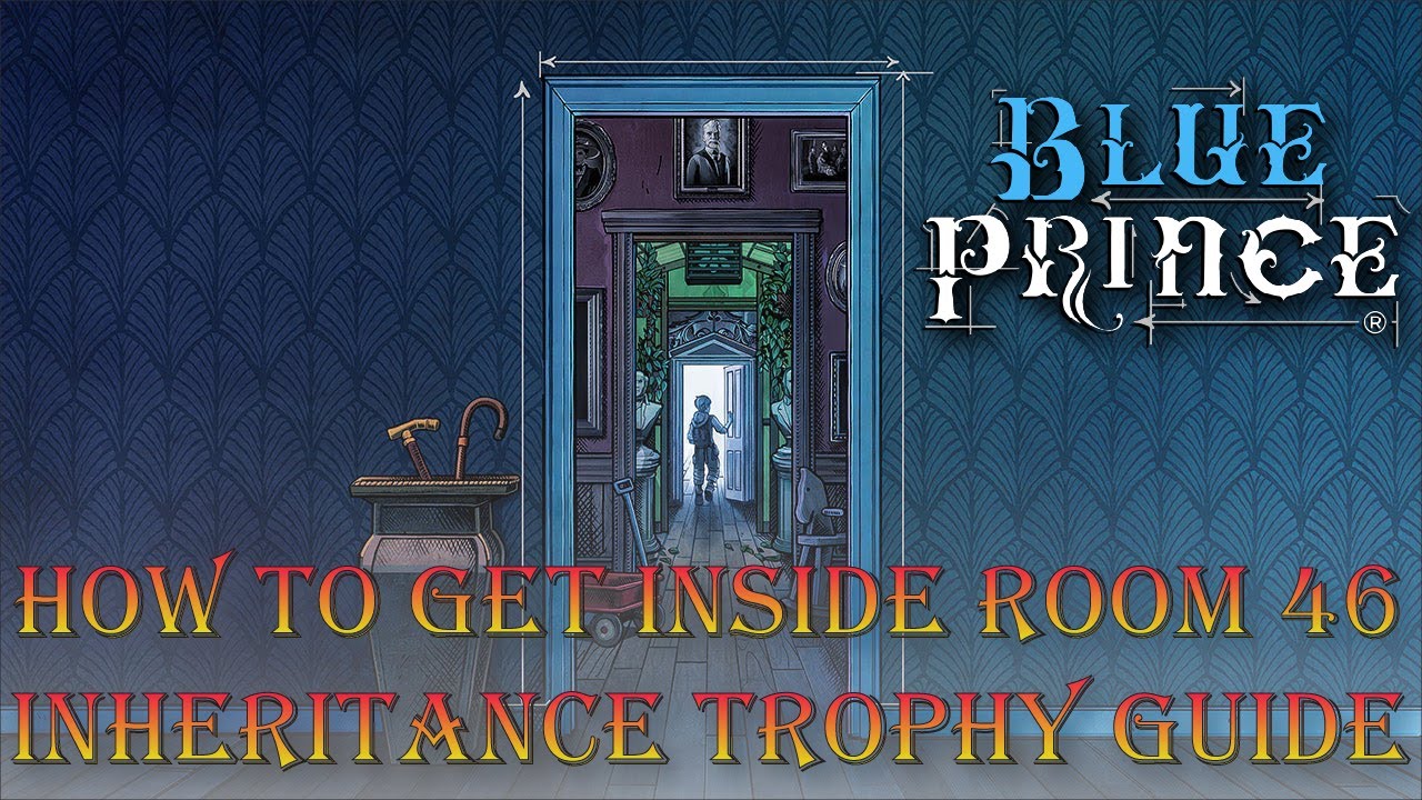 Blue Prince - How to Get Inside Room 46 (Inheritance Trophy Guide ...
