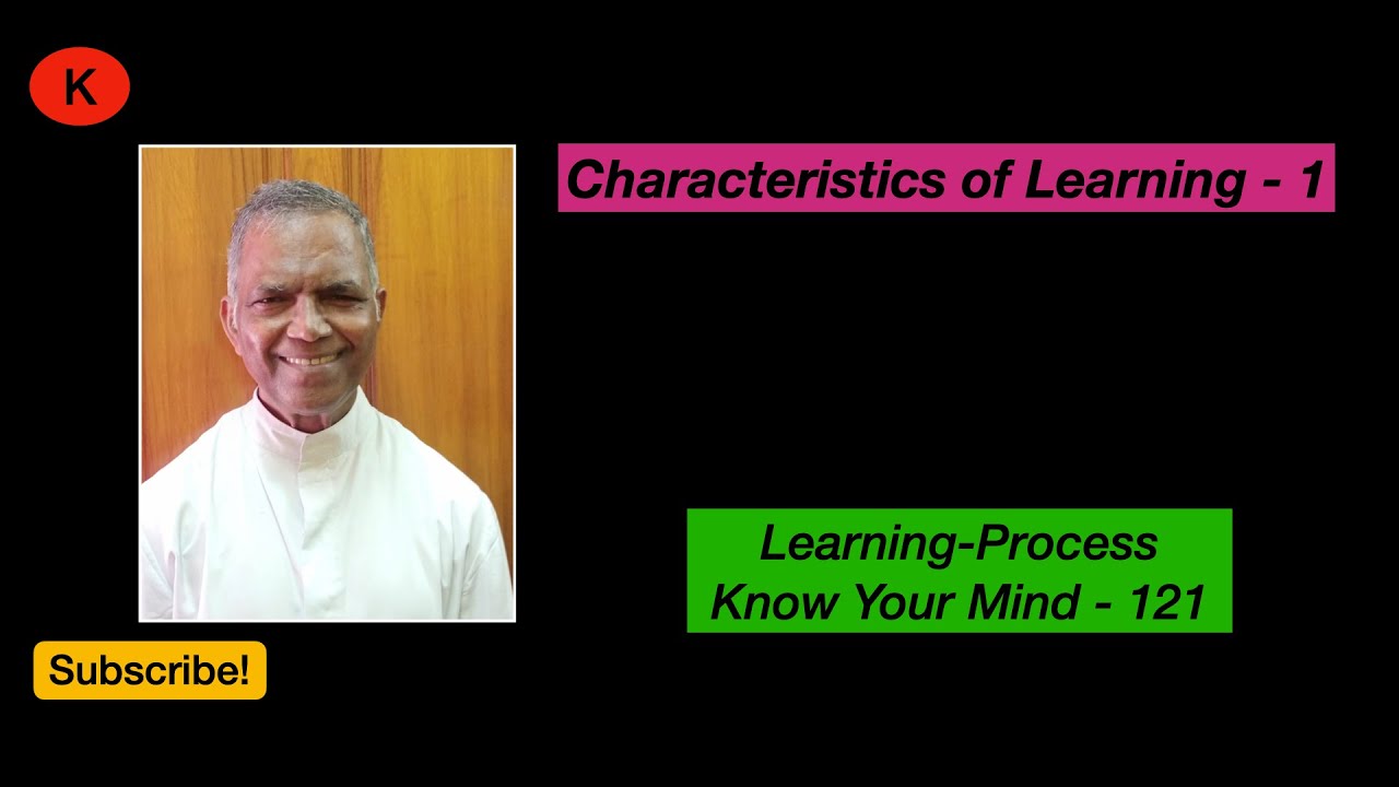 Characteristics of Learning - 1, Learning-Process, Know Your Mind - 121 ...