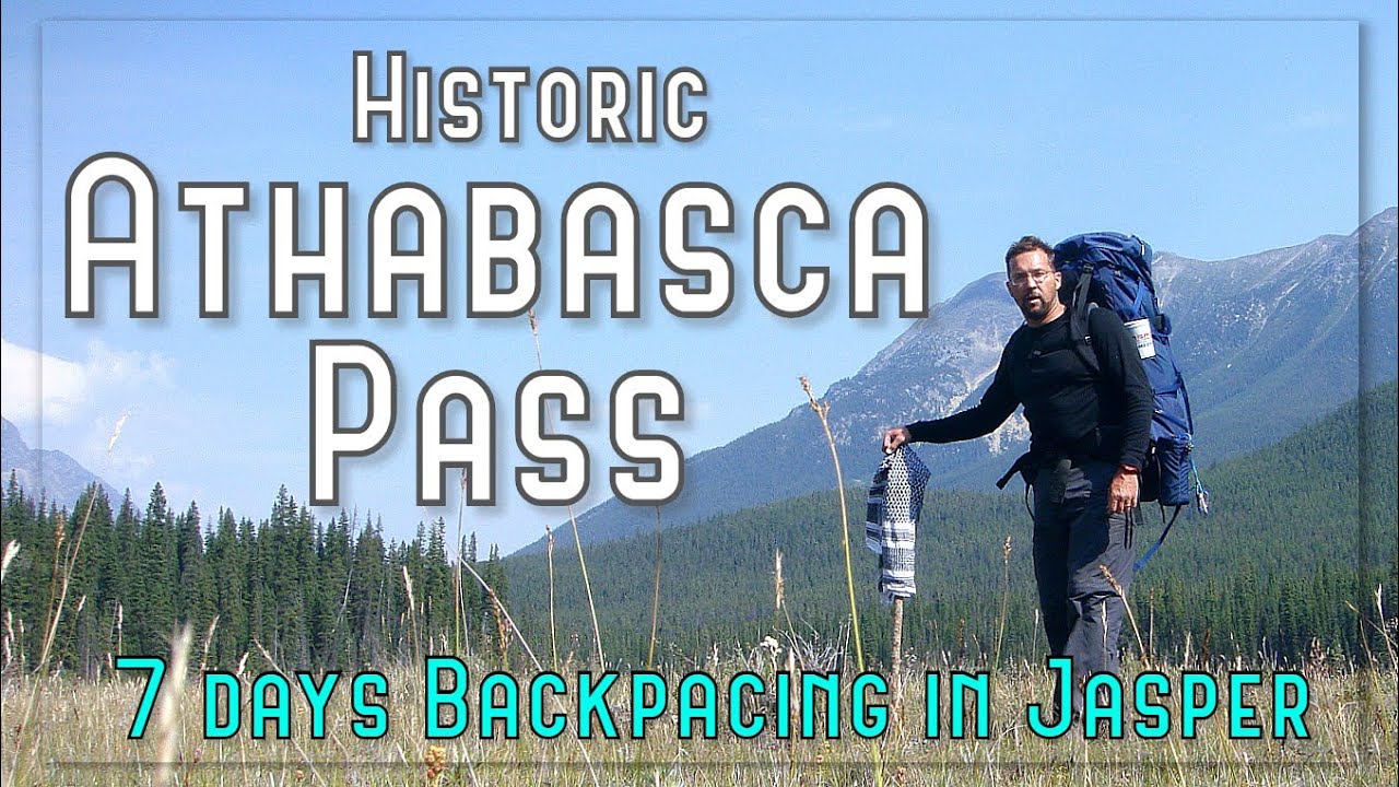 Solo Backpack trip up to Athabasca Pass, Jasper, Alberta (6 nights ...