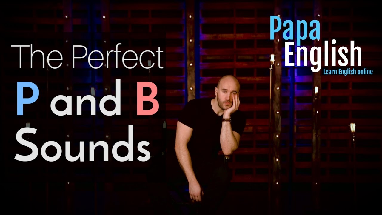 The perfect P and B sounds!! Perfect English Pronunciation – CommonEnglish