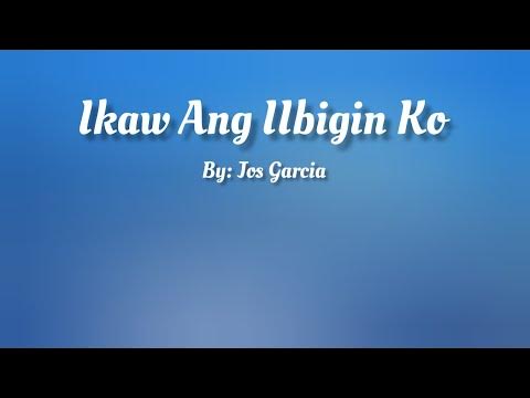 Ikaw Ang IIbigin Ko ( Lyrics Video ) By: Jos Garcia - YouTube
