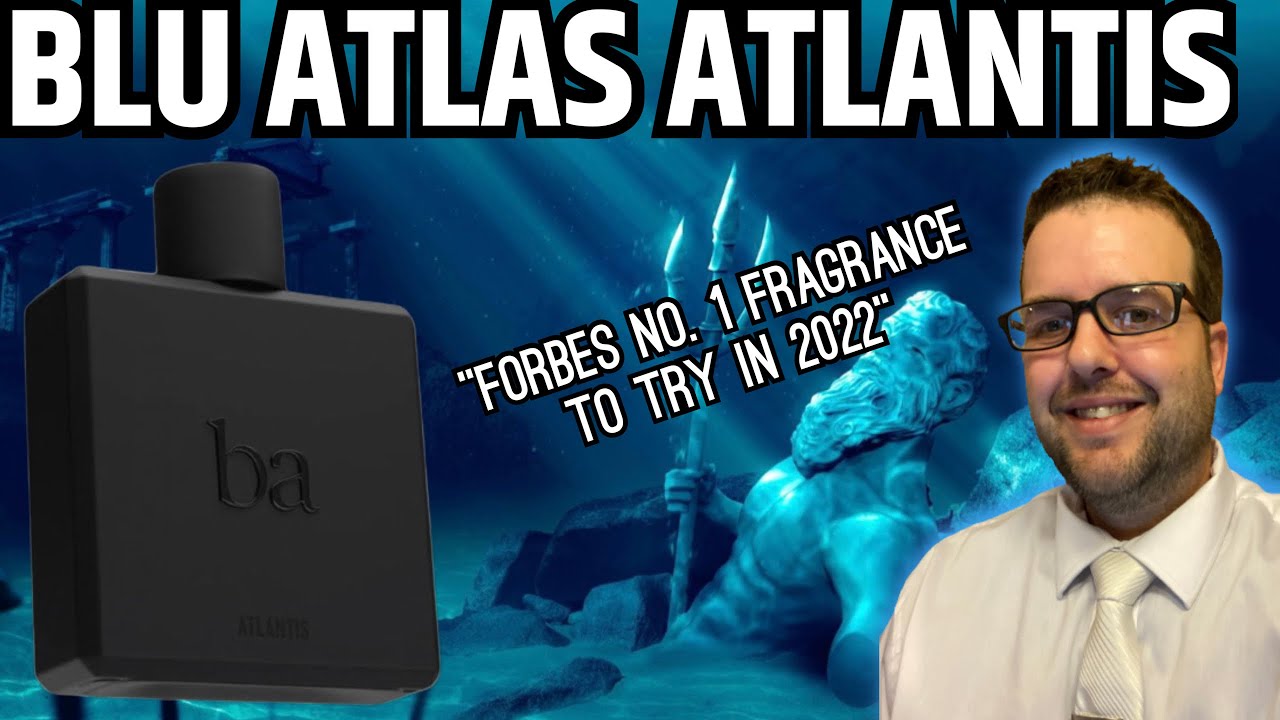 BLU ATLAS ATLANTIS Fragrance Review | IN MY TOP 5 MENS FRAGRANCES OF ...