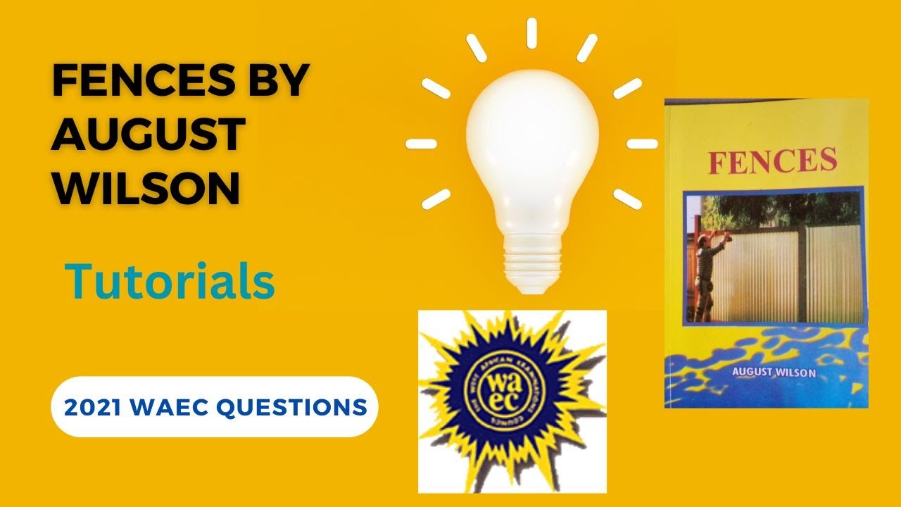 Past Questions on Fences by August Wilson (WAEC 2021-2025 Syllabus ...