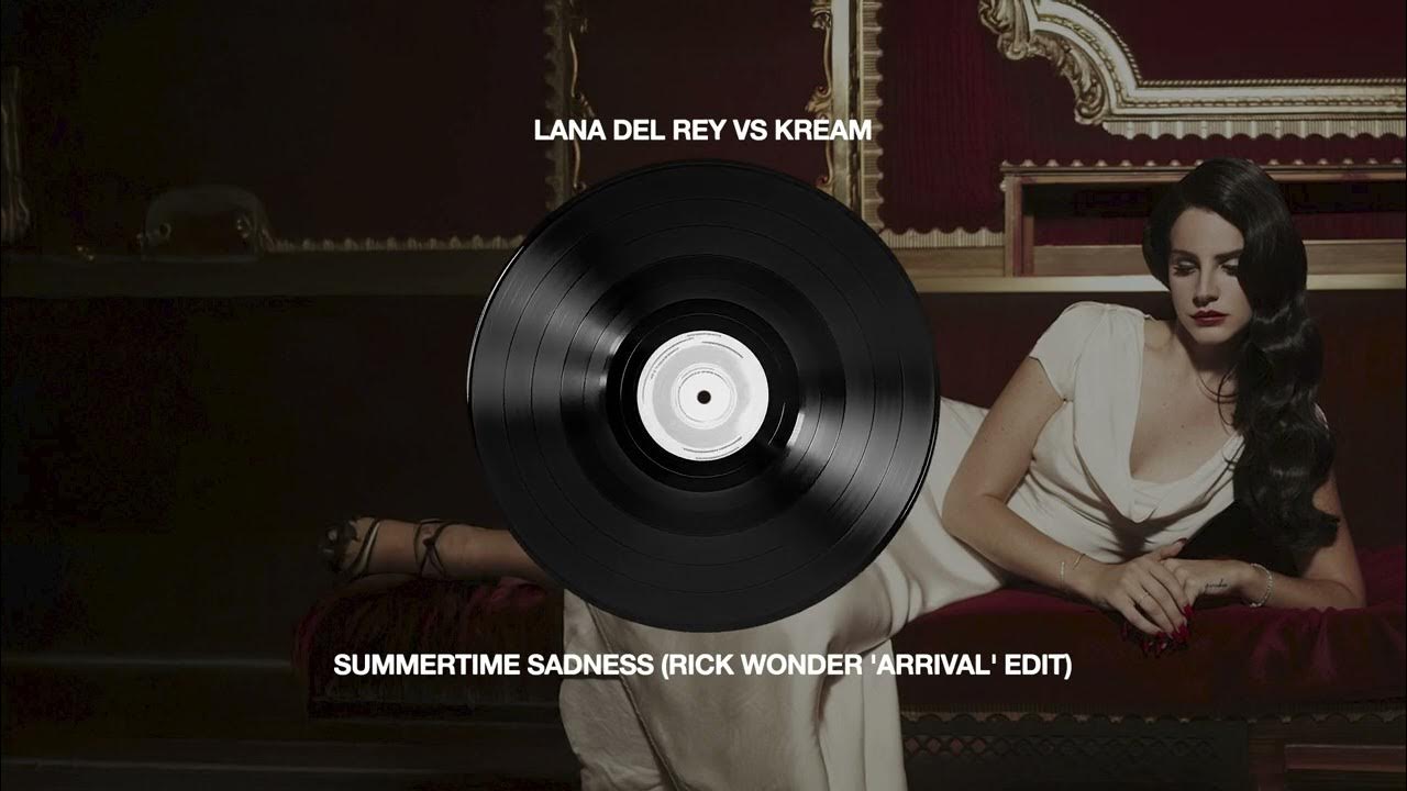 Lana Del Rey Vs KREAM - Summertime Sadness (Rick Wonder 'Arrival' Edit) - YouTube