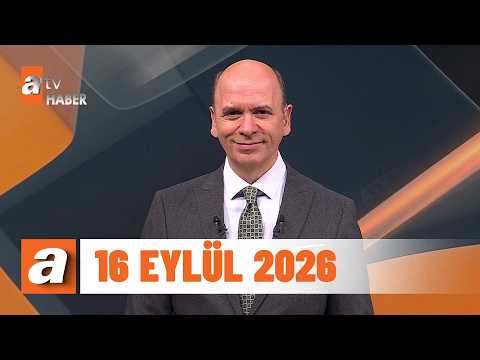 atv Ana Haber | 16 Eylül 2026