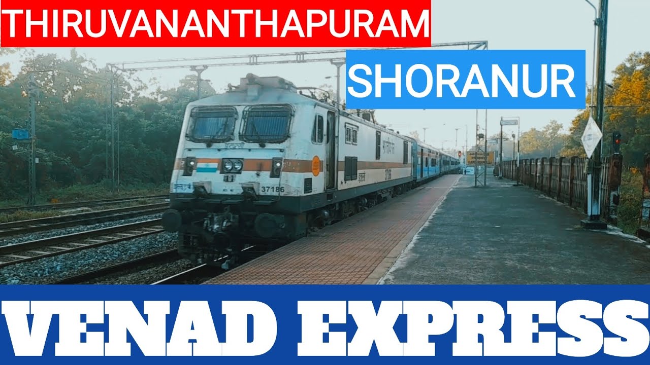 THIRUVANANTHAPURAM - SHORANUR VENAD EXPRESS ARRIVAL AND DEPARTURE ...