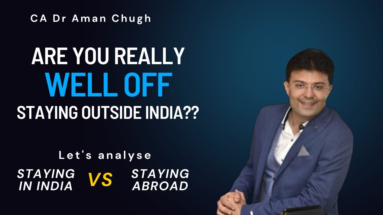 Are you really well off while staying Abroad? | CA Dr Aman Chugh - YouTube