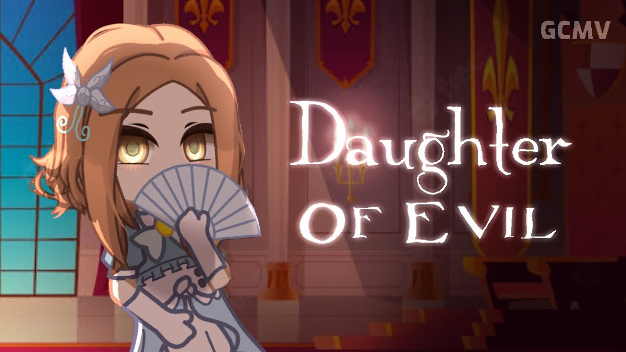 Daughter of Evil | By Mothy | Cover By JubyPhonic | GCMV | By Celia ...