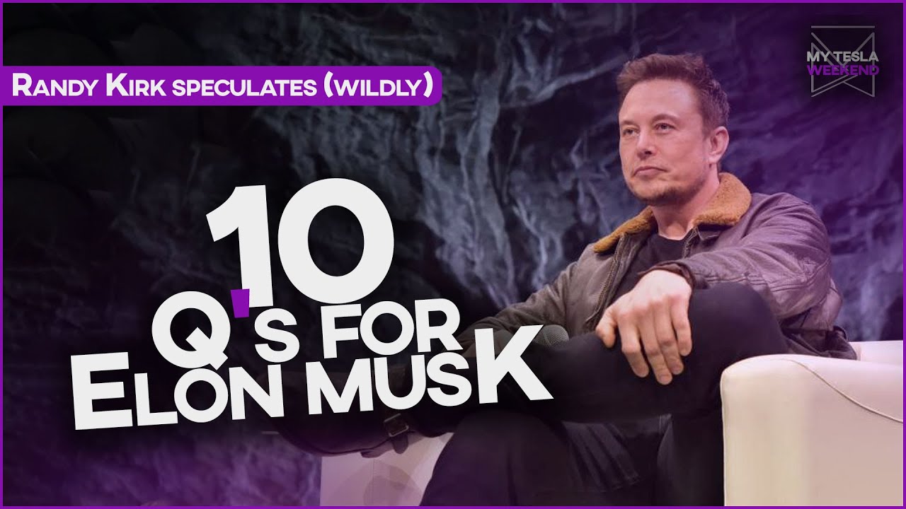 10 Questions for Elon - From Bots to AI to NEW CARS - What would you ...