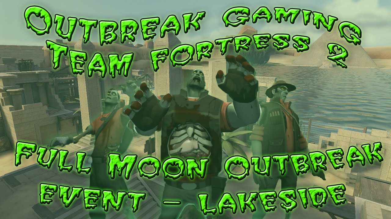 Team Fortress 2 - Full Moon Outbreak Event (Lakeside) - YouTube