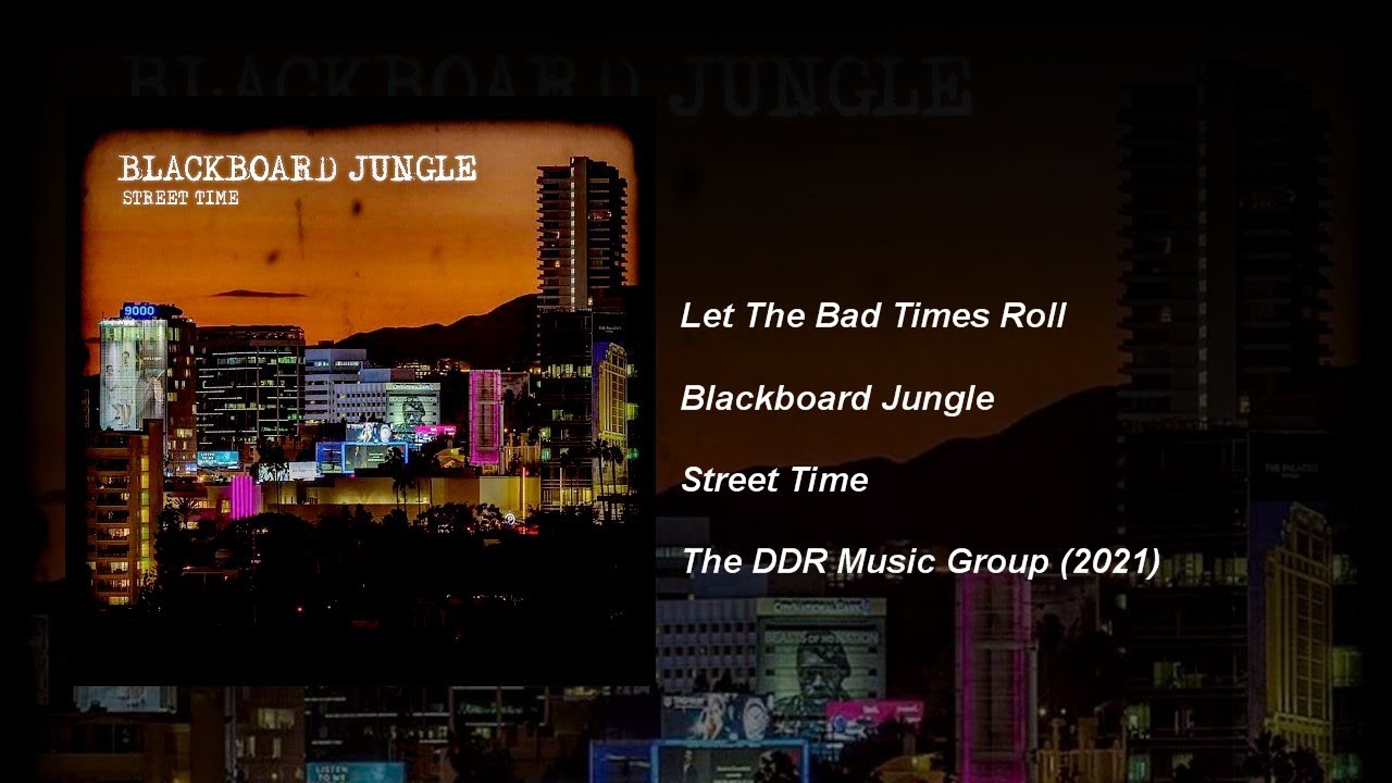 Blackboard Jungle - Let The Bad Times Roll (Street Time) DDR MUSIC ...