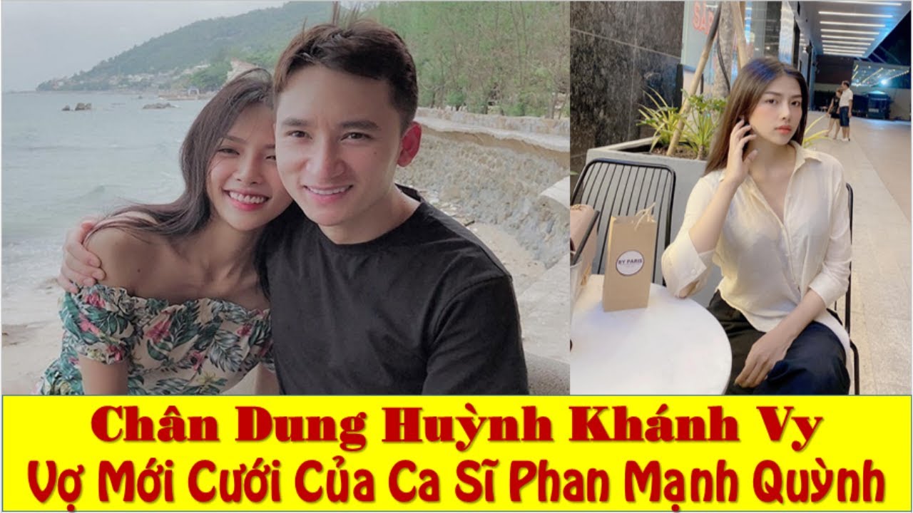 Chân Dung Huỳnh Khánh Vy - Vợ Ca Sĩ Phan Mạnh Quỳnh - YouTube