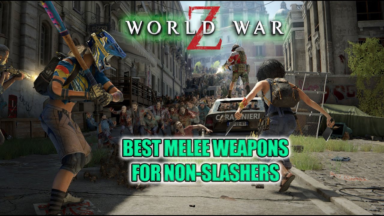 World War Z | Best Melee Weapons For Non - Slasher Classes for all ...