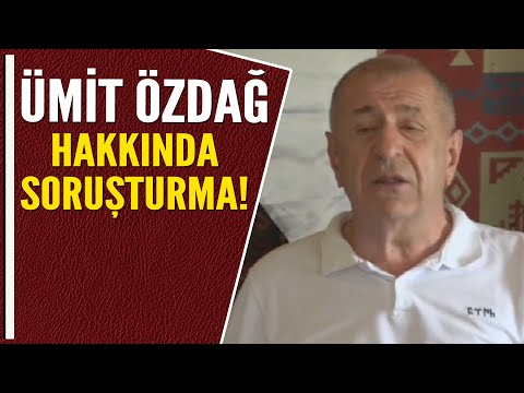 ÜMİT ÖZDAĞ HAKKINDA SORUŞTURMA!