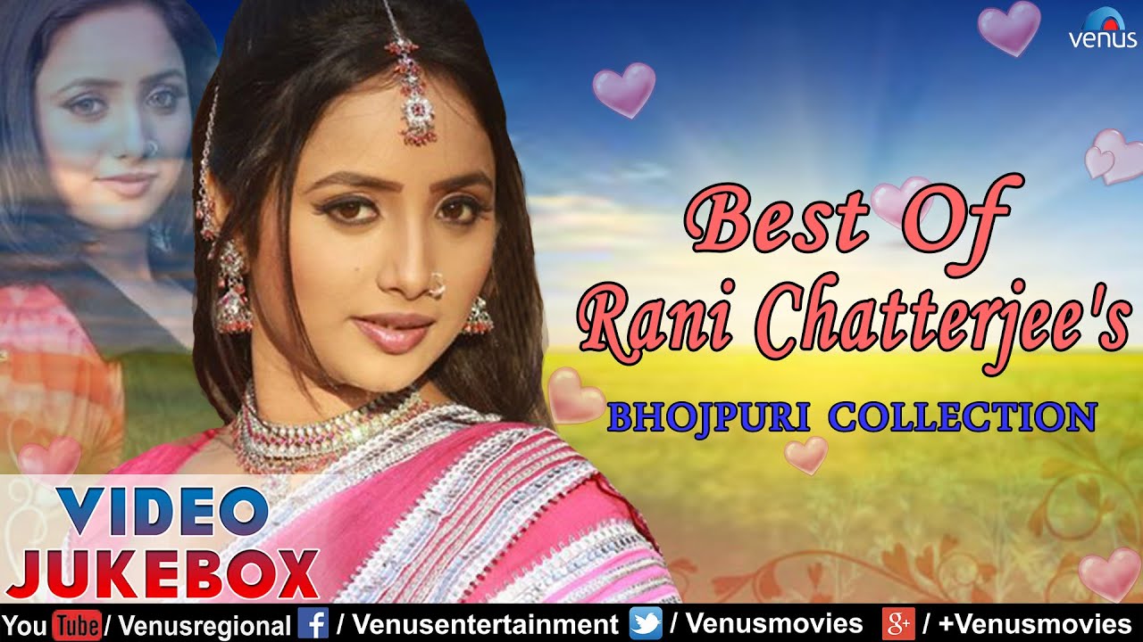 Best Of Rani Chatterjee : Collection Of Hot Bhojpuri Songs || Video ...