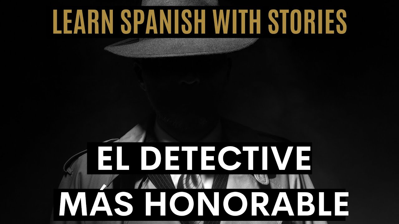 Learn Spanish with Stories | Spanish Short Story | El Detective Más ...