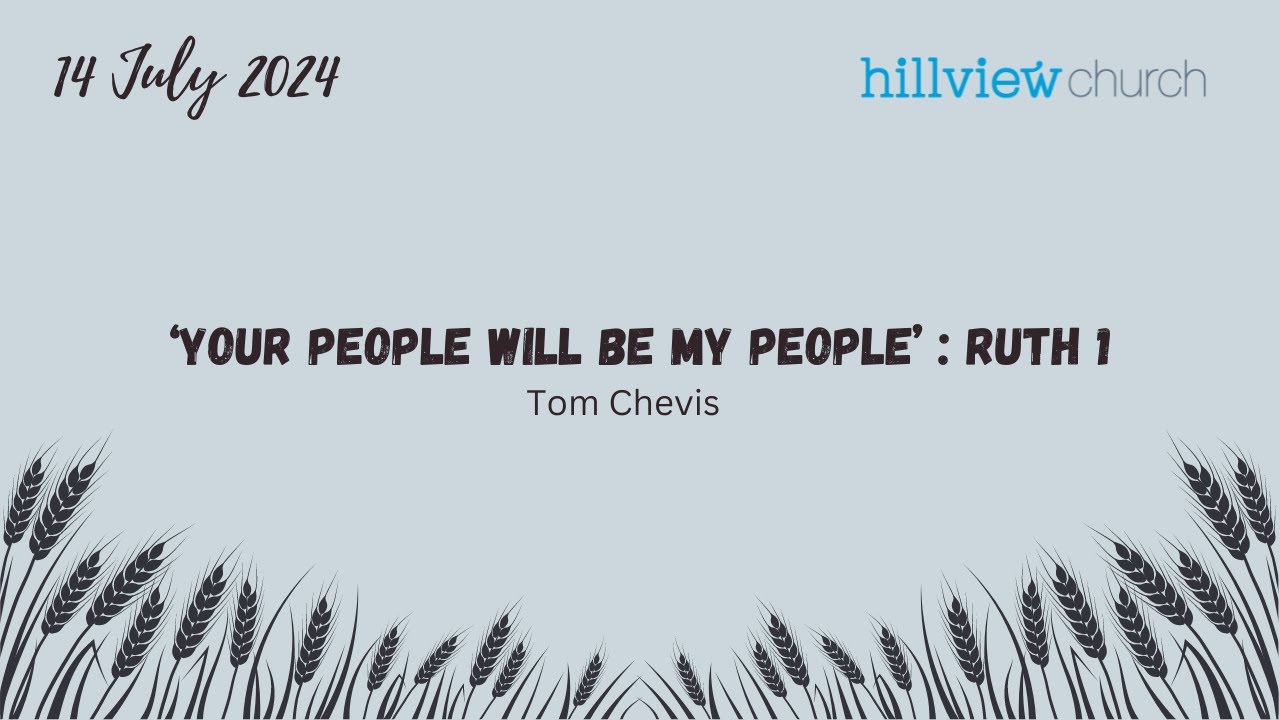 14.07.24 - Your people will be my people - Ruth 1 [Tom Chevis] - YouTube