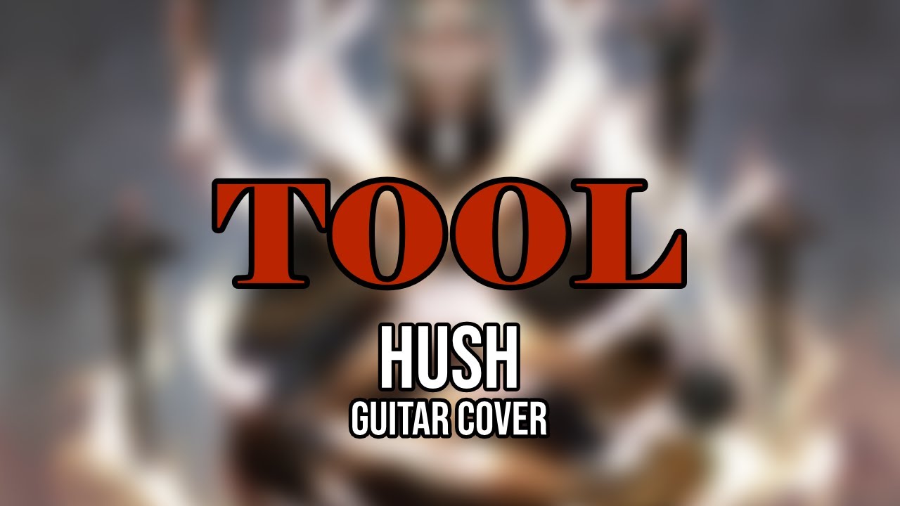 Tool - Hush - Guitar Cover - YouTube Music