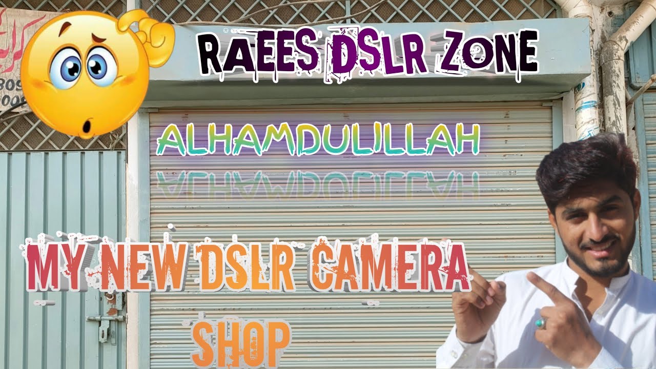 MY New DSLR camera Shop | #RAEES_DSLR_ZONE #alhamdulillah #viral #foryoupage - YouTube