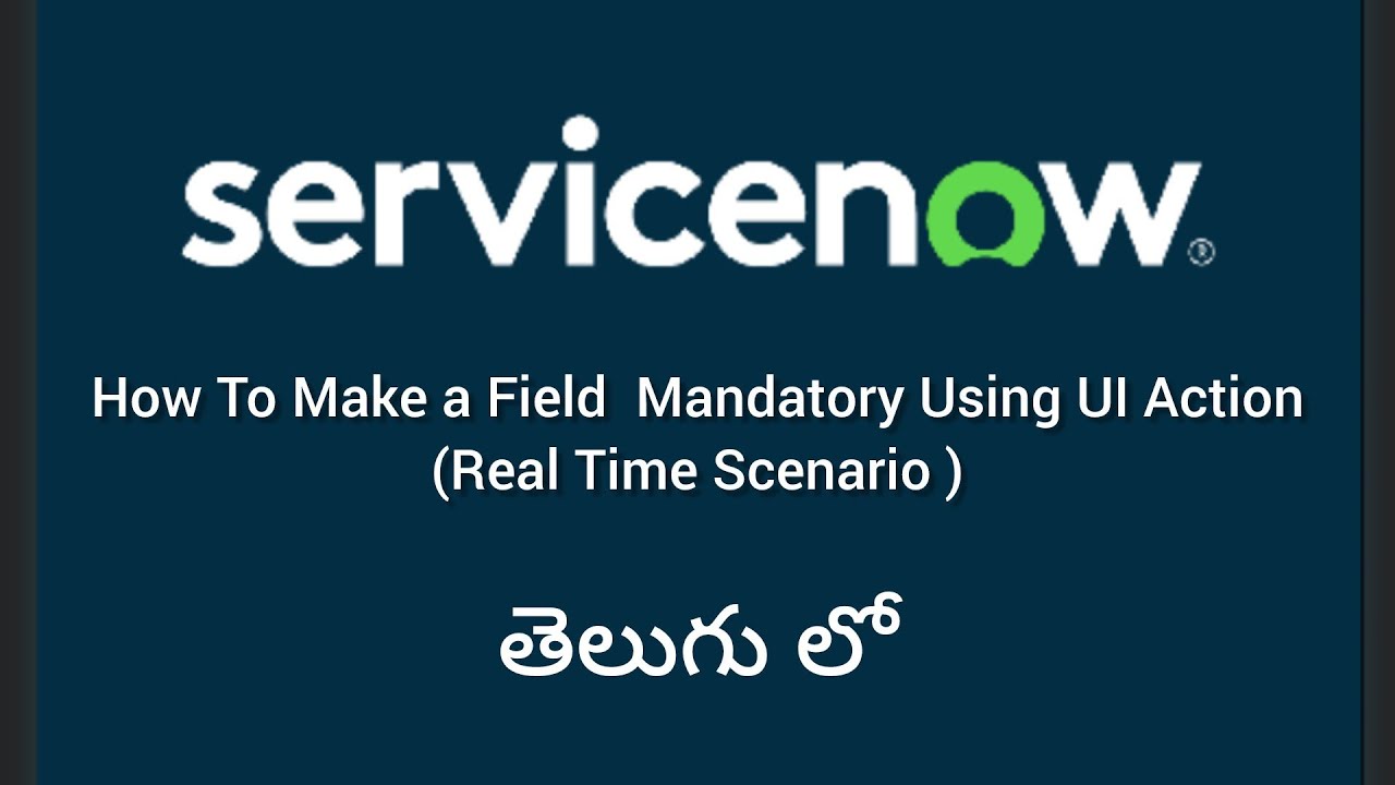 How Make Mandatory Field Using UI Action Real Time Scenario #servicenow ...