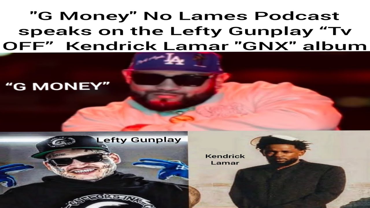 No lames podcast speak on Lefty Gunplay Kendrick Lamar TV OFF ...
