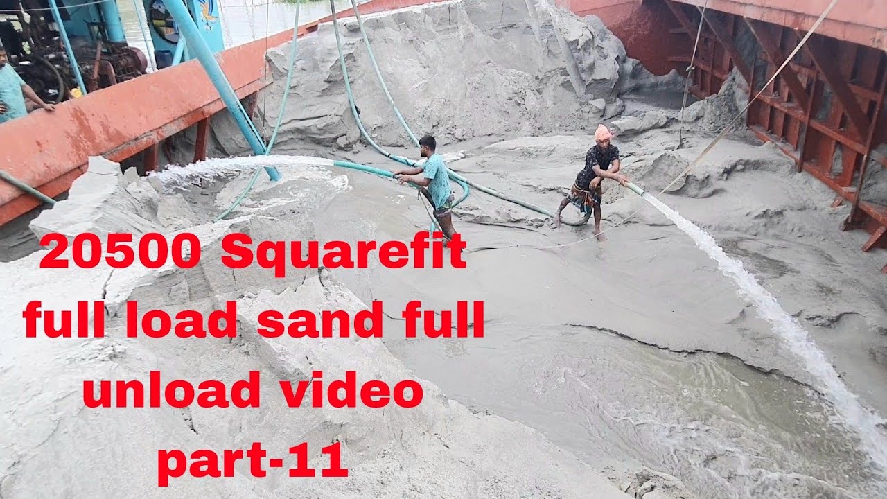 20500 square fit full load sand in big ship full unload sand video part ...