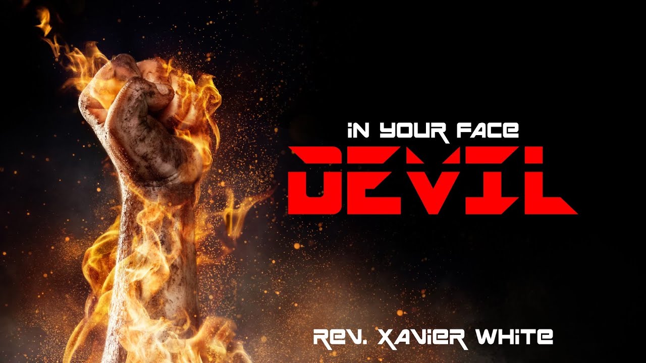 7.2.23 | In your Face Devil | Rev. Xavier White - YouTube