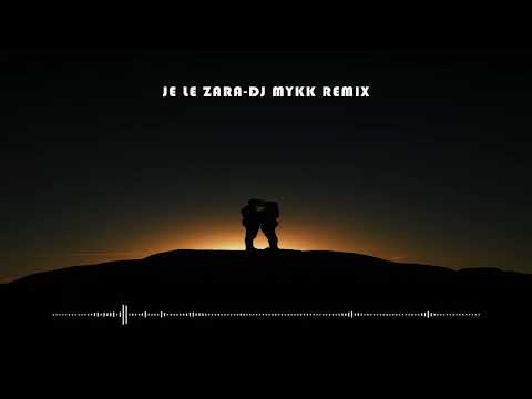 Je Le Zara-DJ MYKK remix