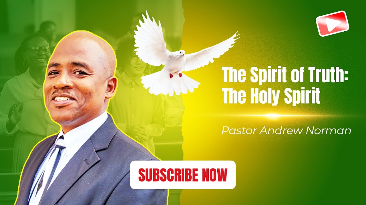 The Spirit of Truth: The Holy Spirit | Pastor Andrew Norman - YouTube