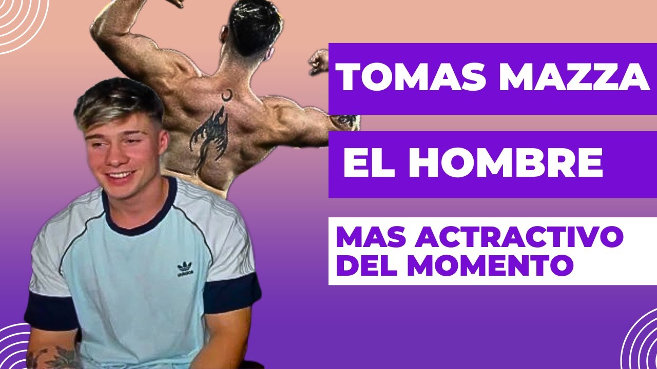 TOMAS MAZZA uno de los HOMBRES mas ATRACTIVO de la ACTUALIDAD - YouTube