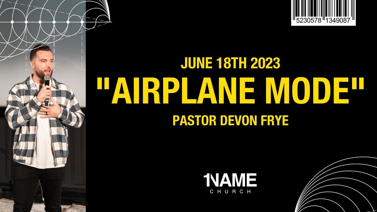 "Airplane Mode" Pastor Devon Frye | June 18th 2023 | 1Name Church - YouTube