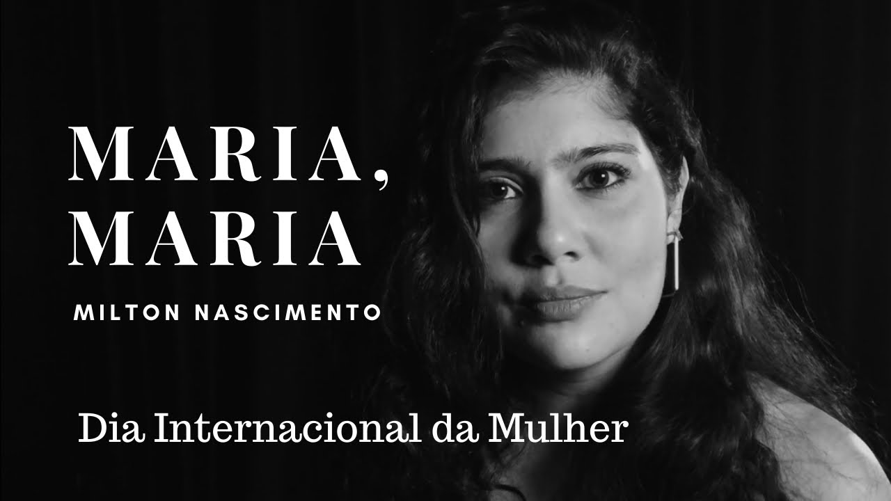 Maria, Maria - Milton Nascimento (Dia Internacional da Mulher) - YouTube