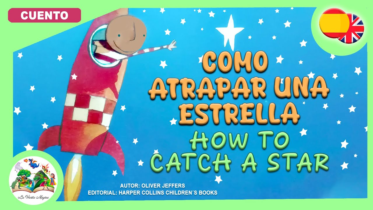 CÓMO ATRAPAR UNA ESTRELLA ⭐️ / HOW TO CATCH A STAR ⭐️ | Cuentos ...
