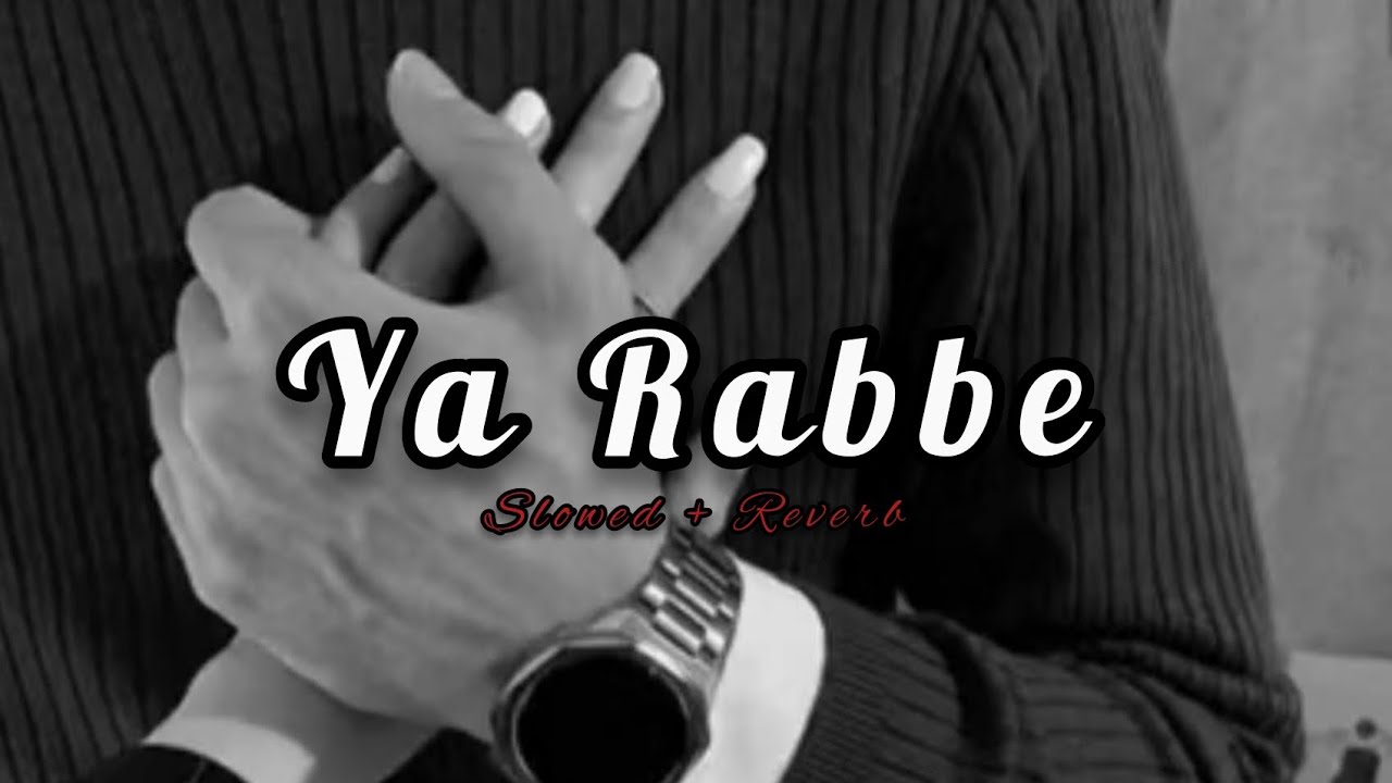 Ya Rabbe [slowed + Reverb] kadina kadoramee andakadaham - YouTube