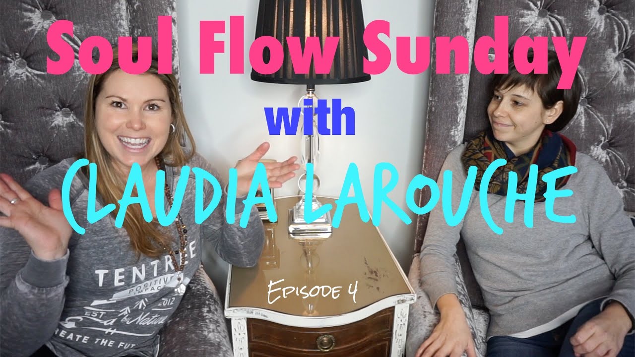 Soul Flow Sundays Claudia Larouche - YouTube