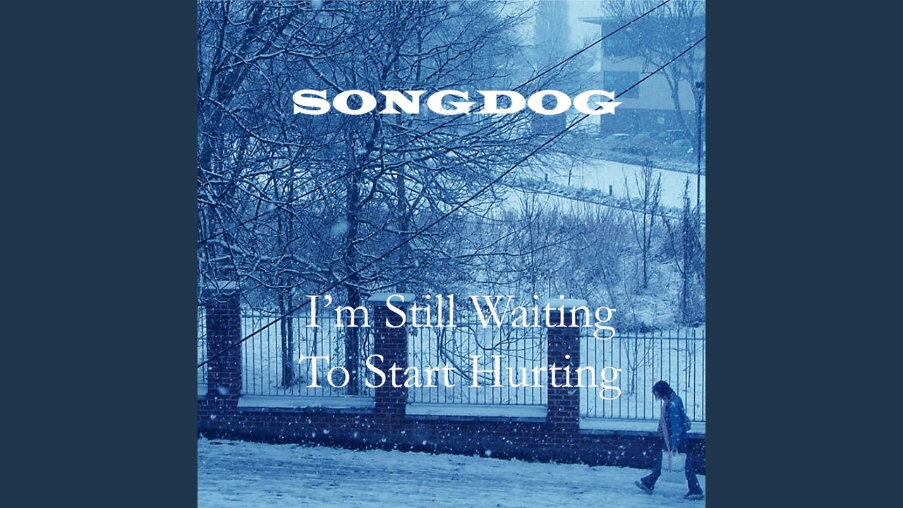 I'm Still Waiting To Start Hurting - YouTube